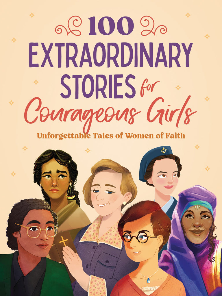 100 Extraordinary Stories For Courageous Girls (Courageous Girls) – God ...