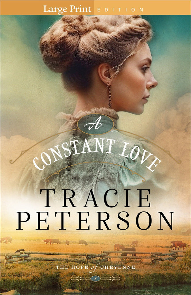 A Constant Love Large Print (The Hope Of Cheyenne #1)-Softcover – God's ...