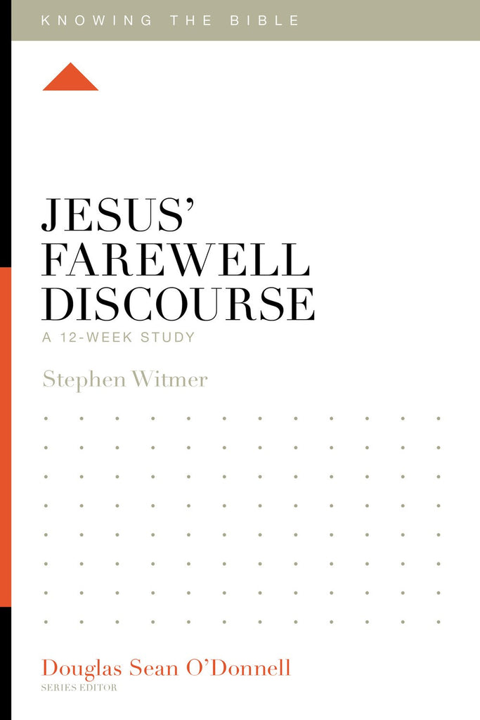 Jesus' Farewell Discourse (Knowing The Bible) – God's Outlet